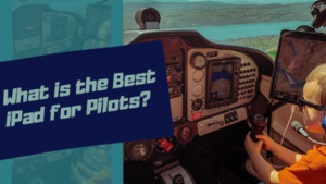 What is the best iPad for pilots? Find a suitable iPad for your flying ...